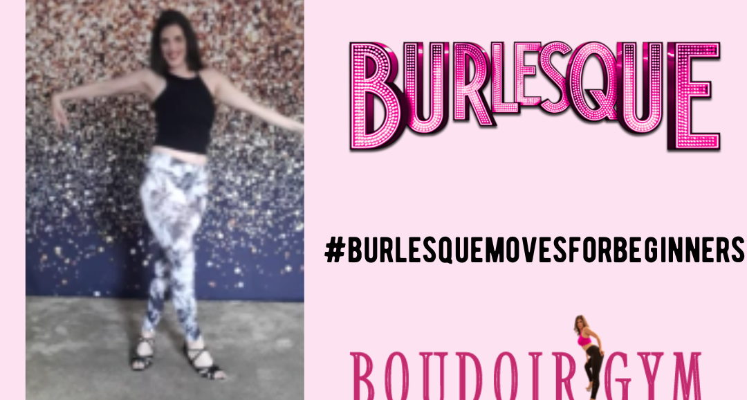 4 Basic Burlesque Moves For Beginners - Boudoir Wellness